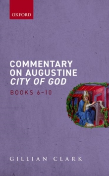 Commentary on Augustine City of God, Books 6-10: Gillian (Professor ...