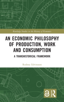 An Economic Philosophy of Production, Work and Consumption : A ...