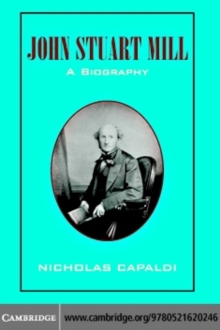 John Stuart Mill : A Biography: Nicholas Capaldi: 9780511162596: Speedyhen