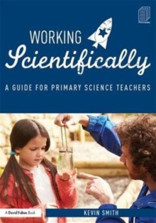 Working Scientifically : A guide for primary science teachers: Kevin ...