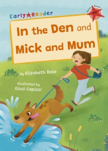 In the Den and Mick and Mum : (Red Early Reader): Elizabeth Dale ...