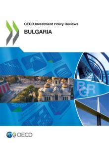 OECD Investment Policy Reviews OECD Investment Policy Review: Bulgaria ...