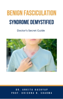 Benign Fasciculation Syndrome Demystified: Doctor's Secret Guide: Dr ...