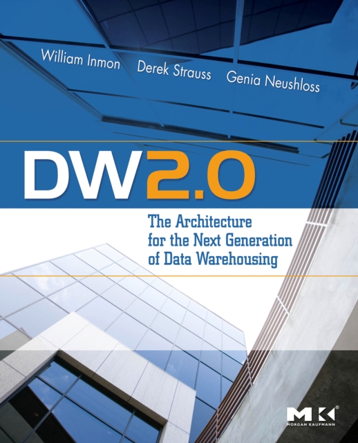 DW 2.0: The Architecture for the Next Generation of Data Warehousing: W ...