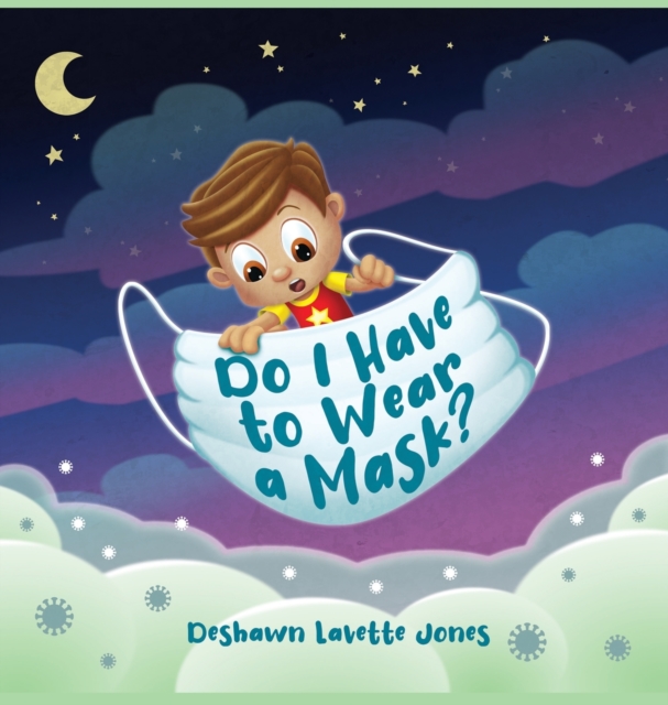 Do I Have to Wear a Mask: Deshawn L Jones: 9780578825540: Speedyhen