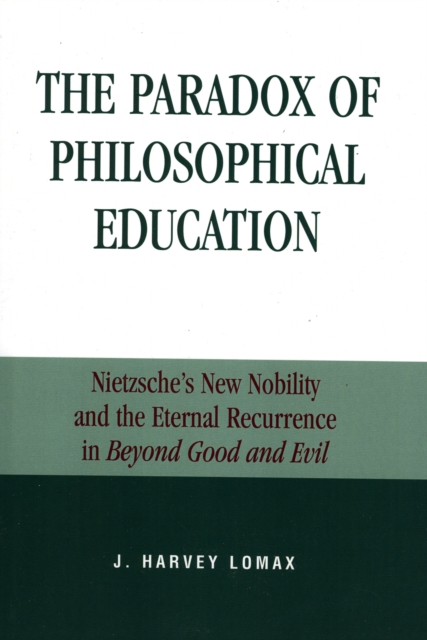 The Paradox of Philosophical Education : Nietzsche's New Nobility and ...