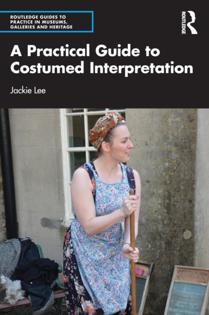 A Practical Guide to Costumed Interpretation: Jackie (Heritage ...