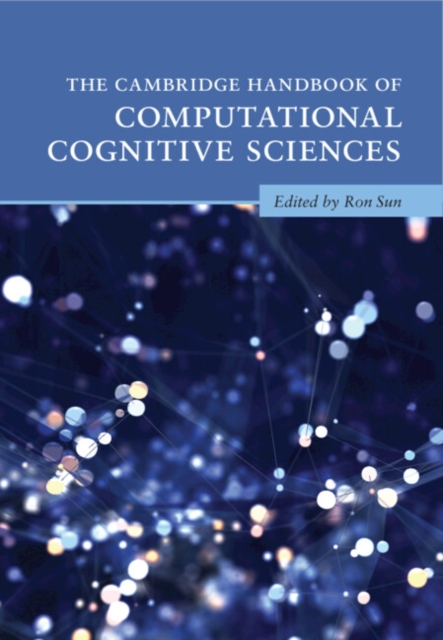 The Cambridge Handbook Of Computational Cognitive Sciences