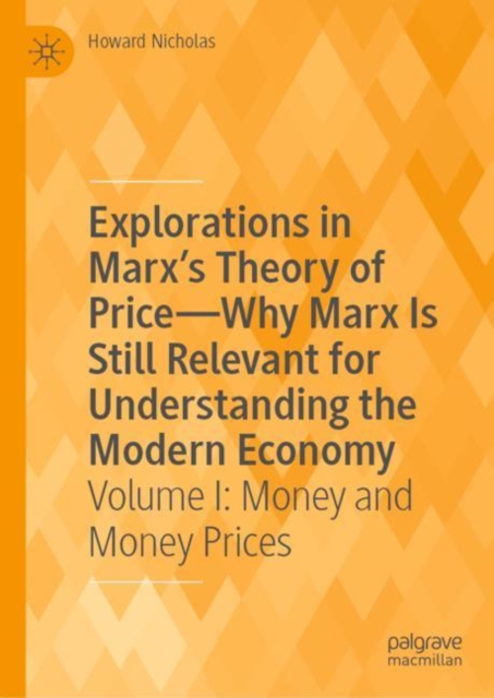 Explorations in Marx's Theory of Price-Why Marx Is Still Relevant for ...