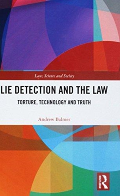 Lie Detection and the Law : Torture, Technology and Truth: Andrew ...