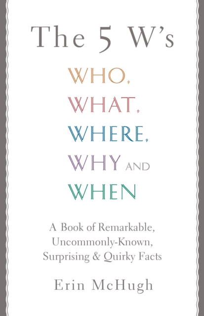The 5 W's : Who, What, Where, Why and When: Erin McHugh: 9781402797651 ...