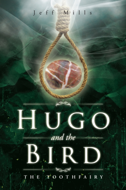 Hugo and the Bird : The Toothfairy: Jeff Mills: 9781504936842: Speedyhen