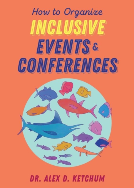 How to Organize Inclusive Events and Conferences: Alex D. Ketchum ...