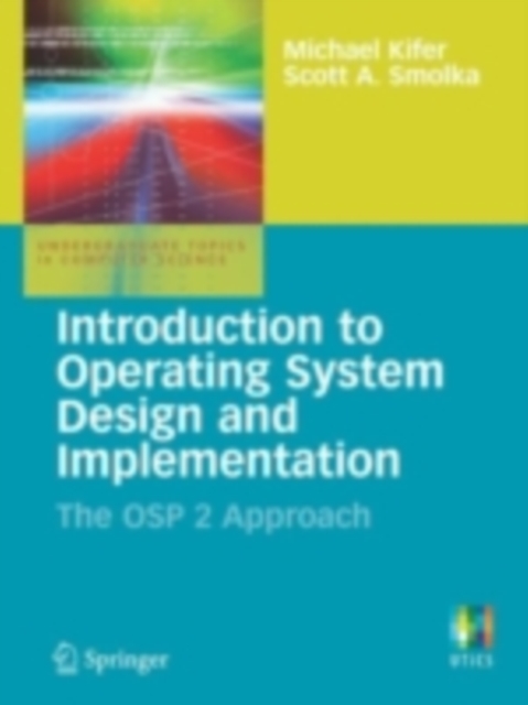 Introduction to Operating System Design and Implementation : The OSP 2 Approach: Michael Kifer ...