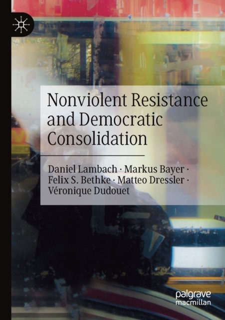 Nonviolent Resistance and Democratic Consolidation: Daniel Lambach ...