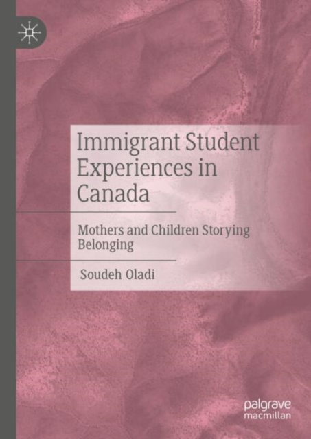 Immigrant Student Experiences in Canada : Mothers and Children Storying ...