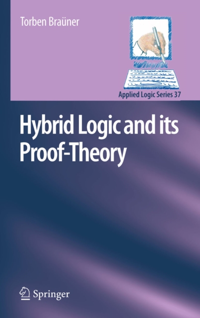 Hybrid Logic and its Proof-Theory: Torben Brauner: 9789400700024: Speedyhen