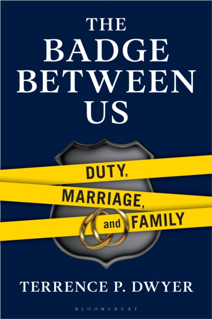 The Badge Between Us : Duty, Marriage, and Family: Terrence P. (Retied ...
